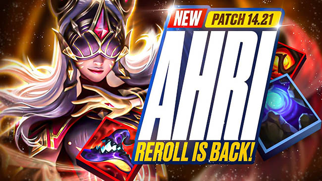 ĐTCL 14.21b: Ahri reroll, con bài bá đạo trong phiên bản mới sẽ thay ...